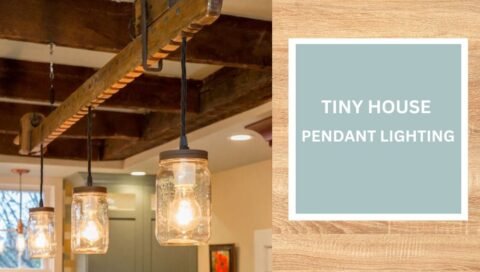 Tiny House Lightings: Bright Up Your living space